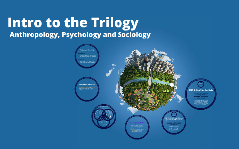 Anthropology, Psychology and Sociology by Mark De Cicco on Prezi