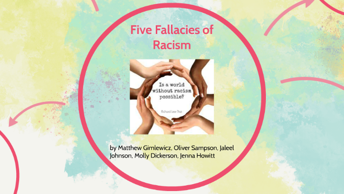 The Five Fallacies of Racism by Matthew Gimlewicz on Prezi