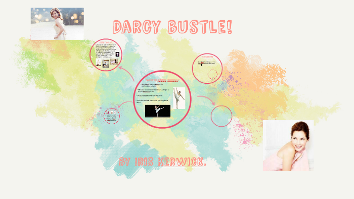 Darcy bustle! by Irissss kerwick on Prezi
