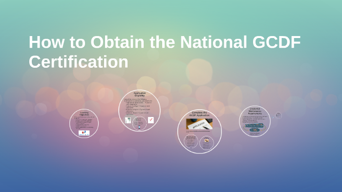 How to Obtain National GCDF Certification by Jennifer Wells on Prezi