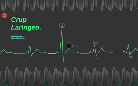 Crup Laríngeo. by Jose Sebastian Hernandez on Prezi