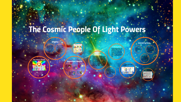 The Cosmic People Of Light Powers by Madisyn Dressel on Prezi