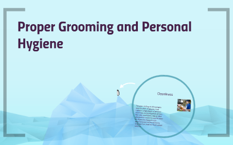 Proper Grooming and Personal Hygiene by Keyon Hill on Prezi