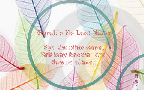 Geraldo no last name by caroline sapp on Prezi