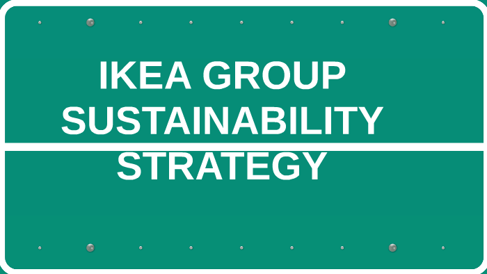 IKEA GROUP SUSTAINABILITY STRATEGY by on Prezi