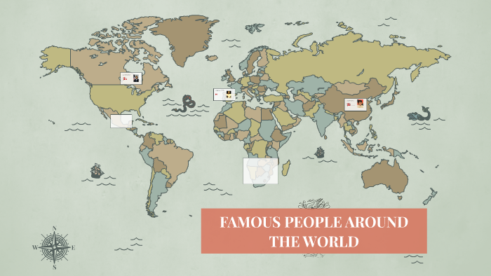 FAMOUS PEOPLE AROUND THE WORLD by Orokieta English on Prezi