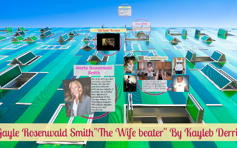 Gayle Rosenwald Smith"The Wife beater'' by on Prezi