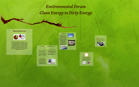 Environmental Forum Clean Energy vs Dirty Energy by Kayla Blackwood on ...
