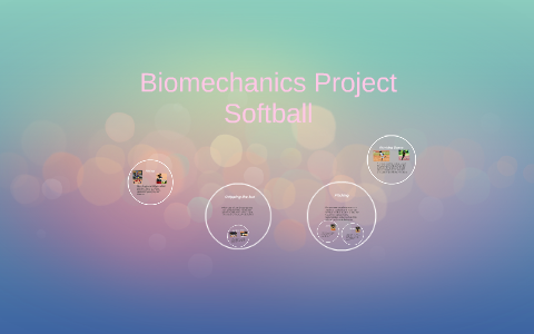 Biomechanics Project: Softball by Gidget Rager on Prezi