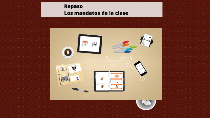 Mandatos de la clase by Dulce Christensen on Prezi