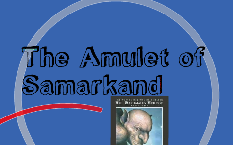 The Amulet of Samarkand by Kalum Lo-Vargas on Prezi