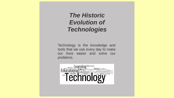 The Historic Evolution of Technologies by Kevin Rendon 11B on Prezi