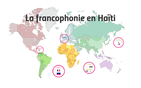 La francophonie en Haïti by Sheniz E. on Prezi