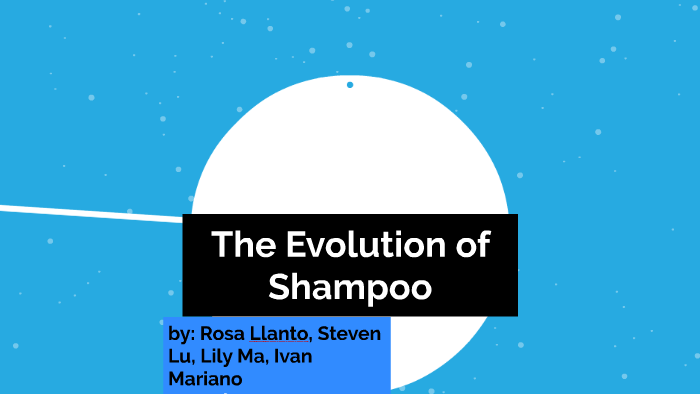 The Evolution of Shampoo by Rosa Llanto on Prezi