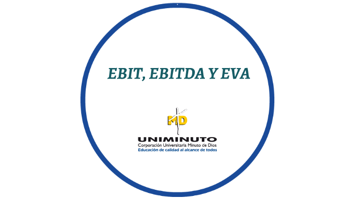 ANÁLISIS FINANCIERO - EBIT, EBITDA Y EVA by VIVIANA PULIDO on Prezi
