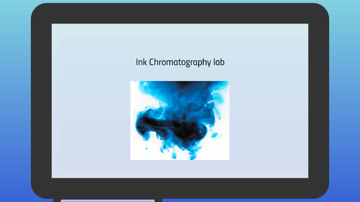 Ink Chromatography lab(5.05 Mixtures and Solutions by Fernando Muzquiz ...