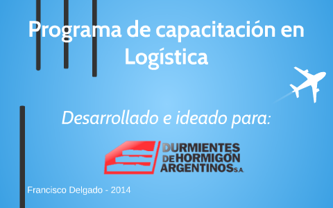 Programa de capacitación en Logística by Juan Francisco Delgado on Prezi