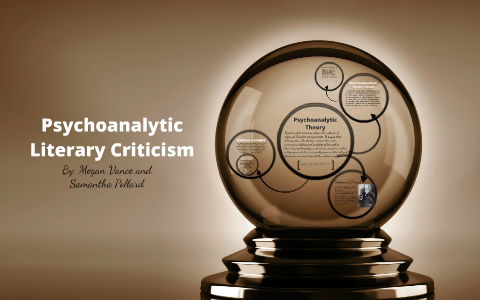 Psychoanalytic Literary Criticism by Megan Vance on Prezi