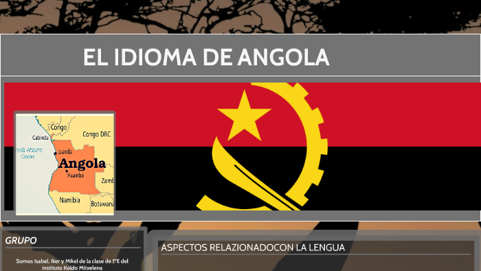 EL IDIOMA DE ANGOLA by iker ibañez apiñaniz on Prezi