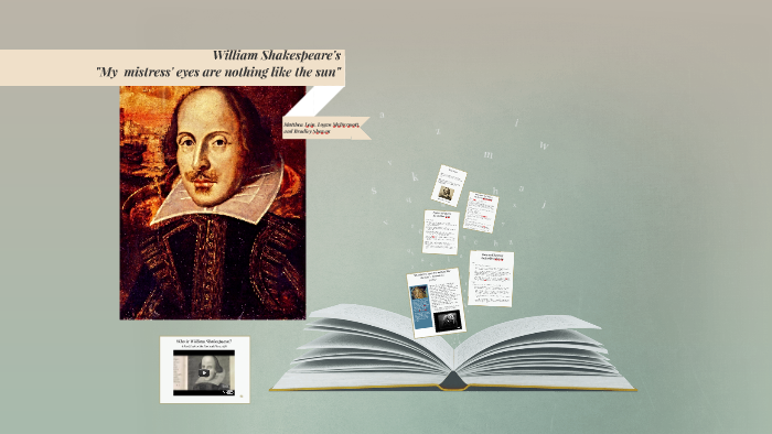 William Shakespeare's "My mistress' eyes are nothing like t by Logan ...