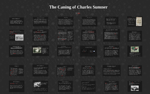The Caning of Charles Sumner by Hunter Lambroff on Prezi