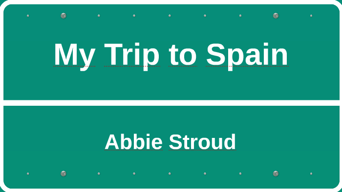 Trip to Spain by Abbie Stroud on Prezi