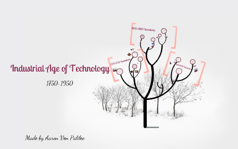 Industrial Age Of Technology by Aaron Ven Palileo on Prezi