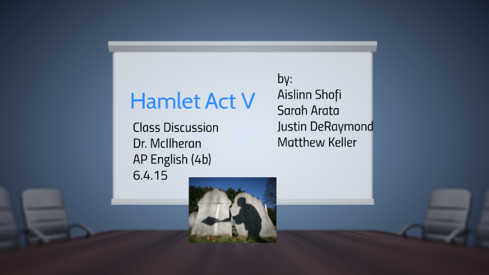 Hamlet Act V by aislinn rebecca on Prezi