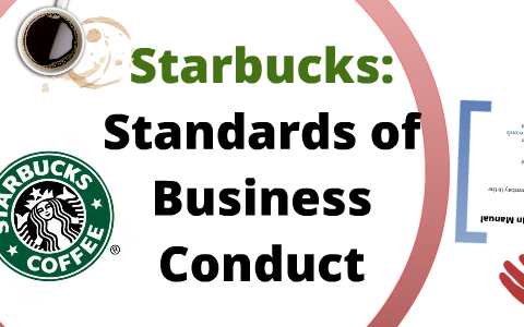 Starbucks Standards of Business Conduct by Katie Harris on Prezi