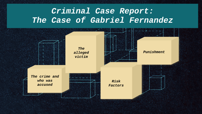 The Case of Gabriel Fernandez by Sarah Ibrahimi on Prezi