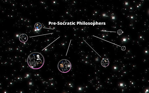 Pre-Socratic Philosophers by Kelly Karst on Prezi