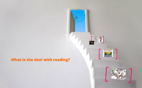 What is the deal with reading? by Nancy Munk on Prezi