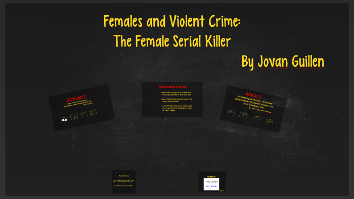 Females and Violent Crime: Female Serial Killers by Jovan Guillen on Prezi