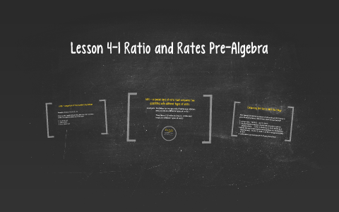 Lesson 4-1 Ratio and Rates Pre-Algebra by Chris Hoecker on Prezi