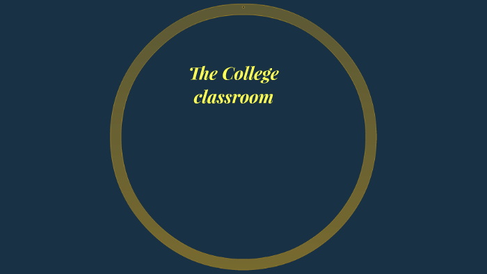 The College classroom by Paul Adame on Prezi