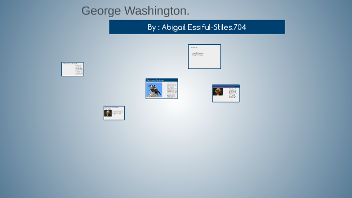 George Washington by Abigail Essiful-Stiles on Prezi