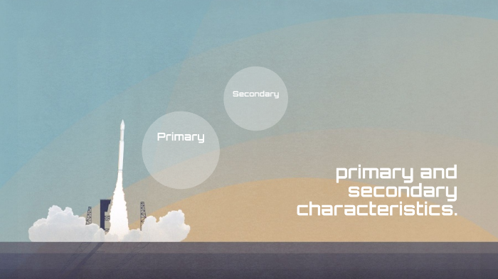 primary and secondary characteristics. by Nicolas Della Torre on Prezi