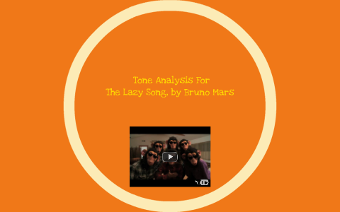 Tone Analysis in The Lazy Song by S Barnes on Prezi