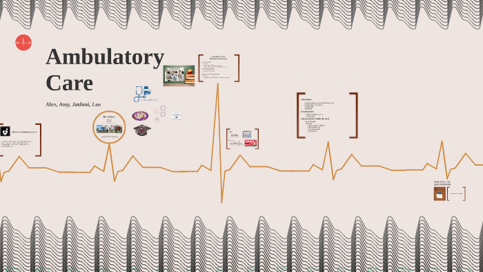 Ambulatory Care by Jashmi Rajendran on Prezi