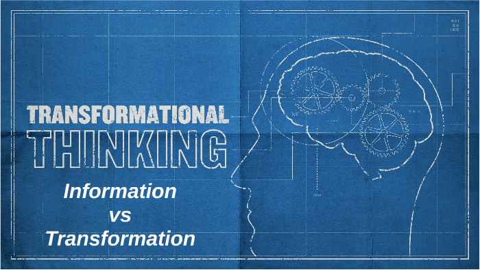 Transformational Thinking: Information vs Transformation by Caleb Foss ...