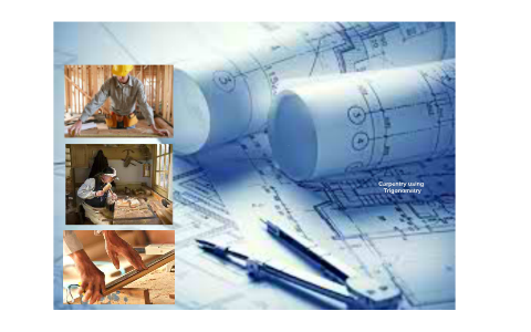 Trigonometry in Carpentry by LillyAnne Brittain on Prezi