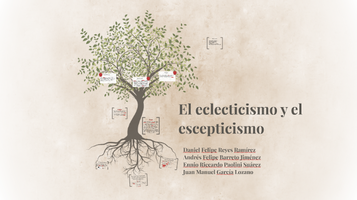 El eclecticismo y el escepticismo by Daniel Reyes on Prezi
