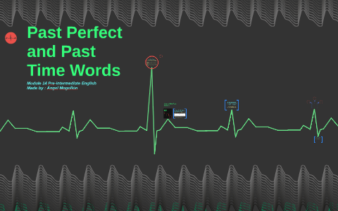 Past Perfect and Past Time Words by Ángel Mogollón on Prezi