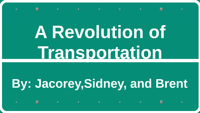 A Revolution of Transportation by Jacorey Hill on Prezi
