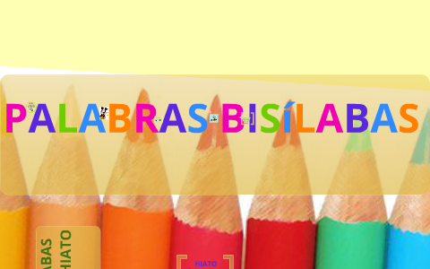 PALABRAS BISILABAS by Erika paez on Prezi