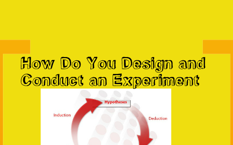How Do You Design and Conduct an Experiment by Joey Funk on Prezi