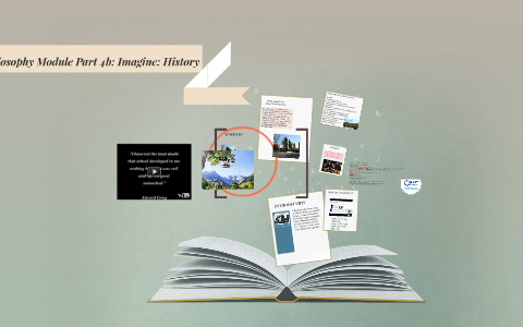 Philosophy Module Part 4b: Imagine: History by on Prezi