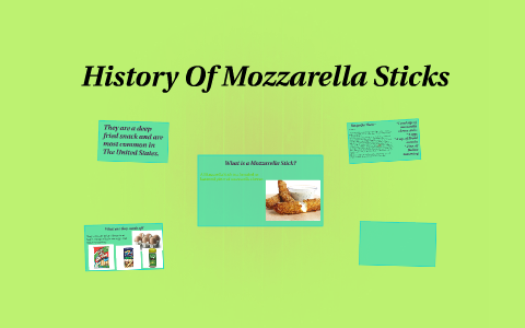 History Of Mozzarella Sticks by Nina Leigh Velez on Prezi Next