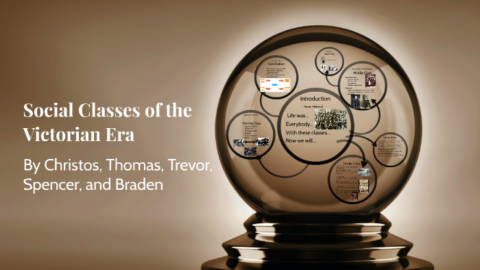 Social Classes of the Victorian Era by Christos Xanthopoulos on Prezi