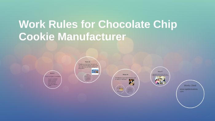 Work rules for chocolate chip cookie manufacturer by Kierra Lee